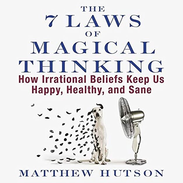 Review of The 7 Laws of Magical Thinking by Matthew Hutson – Gazing off ...